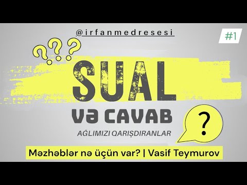 [ Ağlımızı qarışdıran suallar #1]  Məzhəblər nə üçün  var? | Vasif Teymurov  