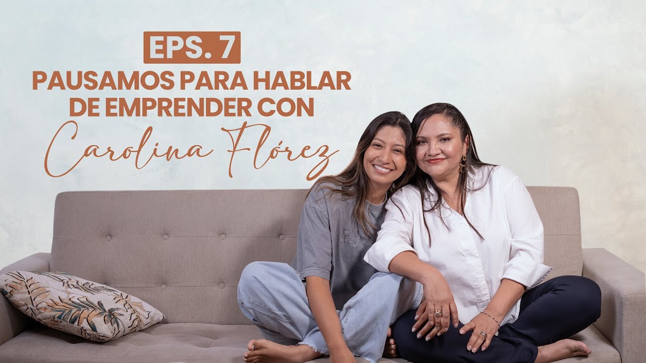 Pausamos para hablar de emprender con Carolina Flórez - Entre Pausas ...