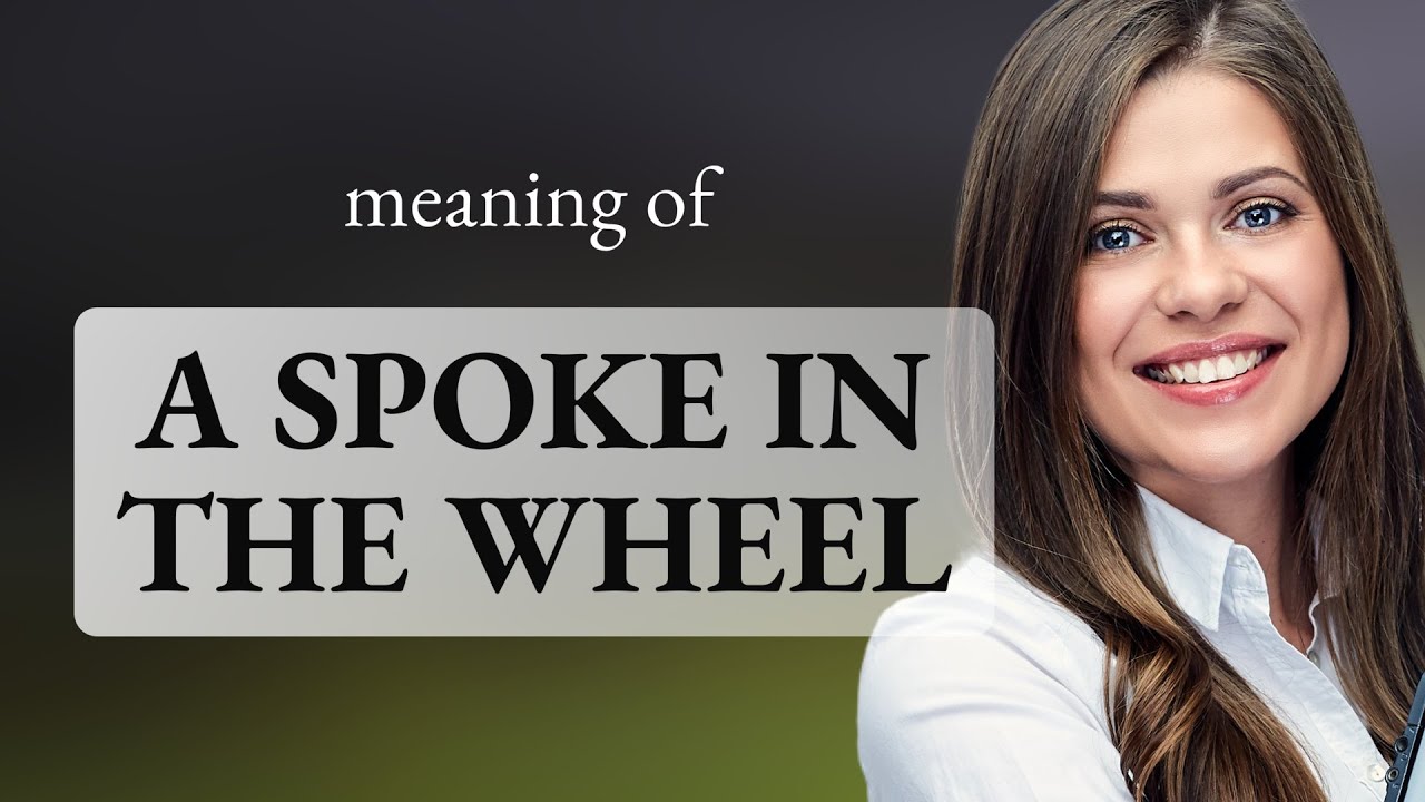 Unraveling "A Spoke in the Wheel": Understanding Its Meaning and Usage ...