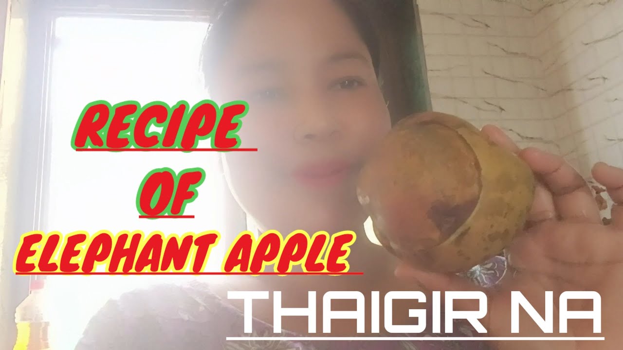 RECIPE OF ELEPHANT APPLE 🍏 II THAIGIR NA II KHEITA II RIBIKA GOYARY II - YouTube