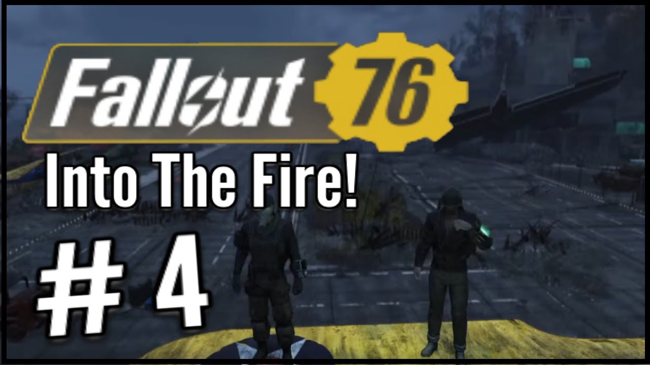Fallout 76 - Episode 4: Into The Fire! - YouTube