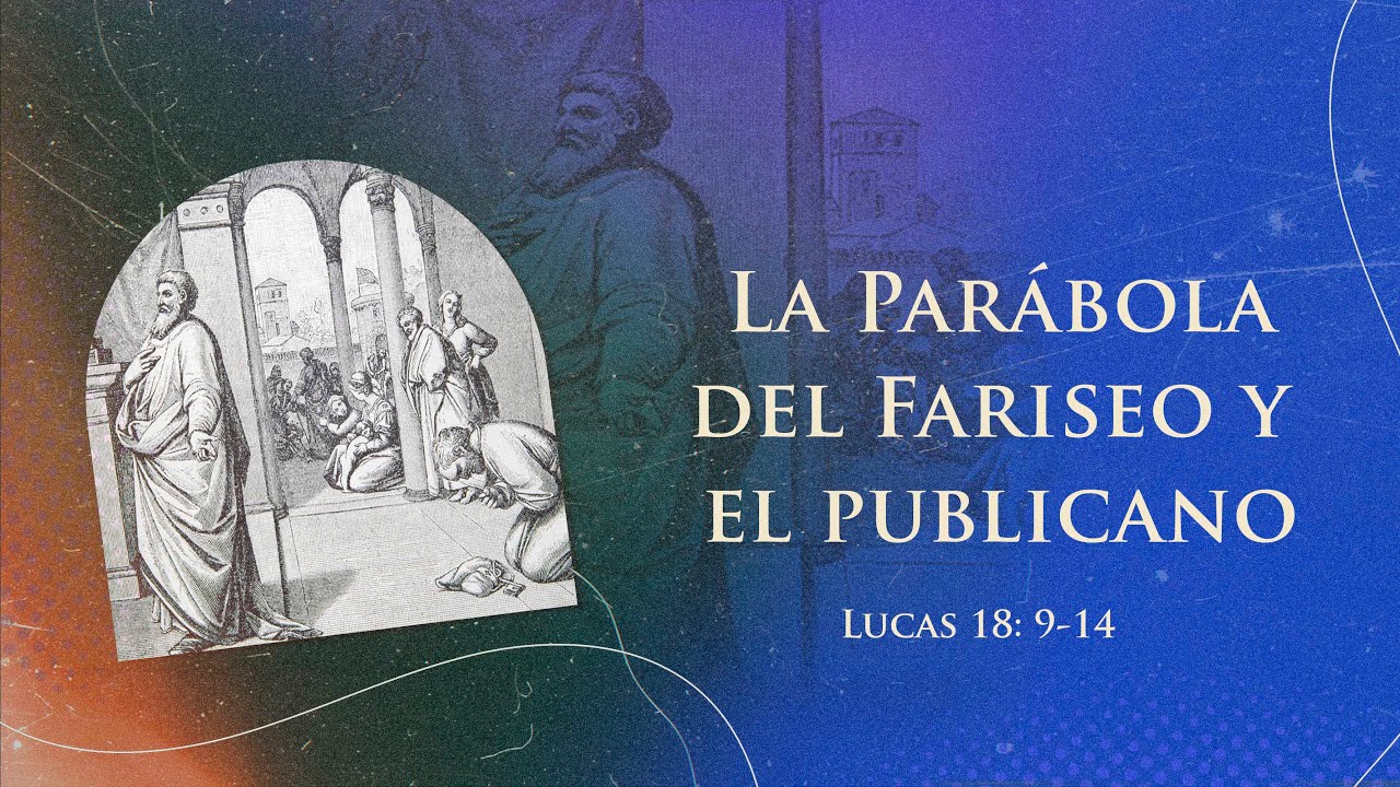 Parabola del Fariseo y el publicano Lucas 18: 9-14 - YouTube