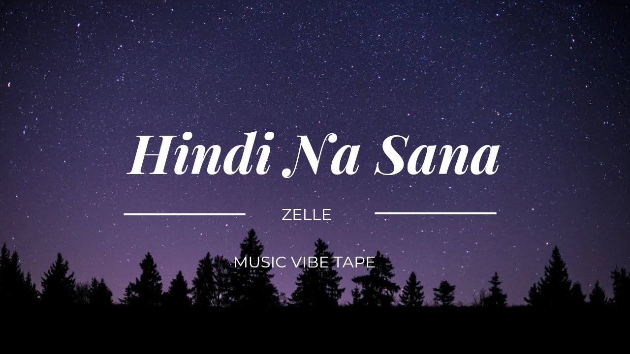 Zelle - Hindi Na Sana ( Lyrics ) - YouTube Music