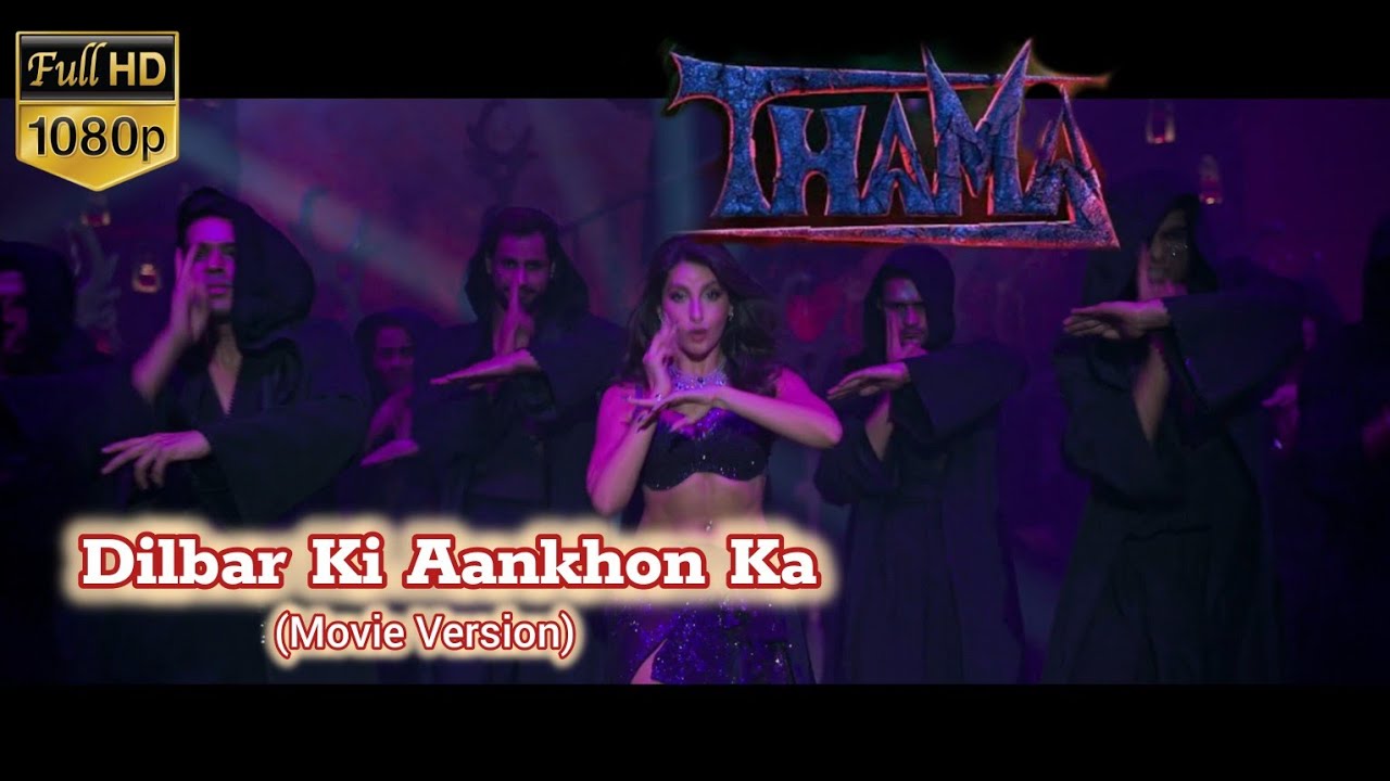 Dilbar Ki Aankhon Ka (Full Video Song) - Thamma 2025 - Nora Fatehi ...