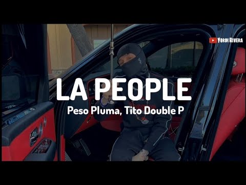 Peso Pluma, Tito Double P - La People (LETRA) | GÉNESIS - YouTube