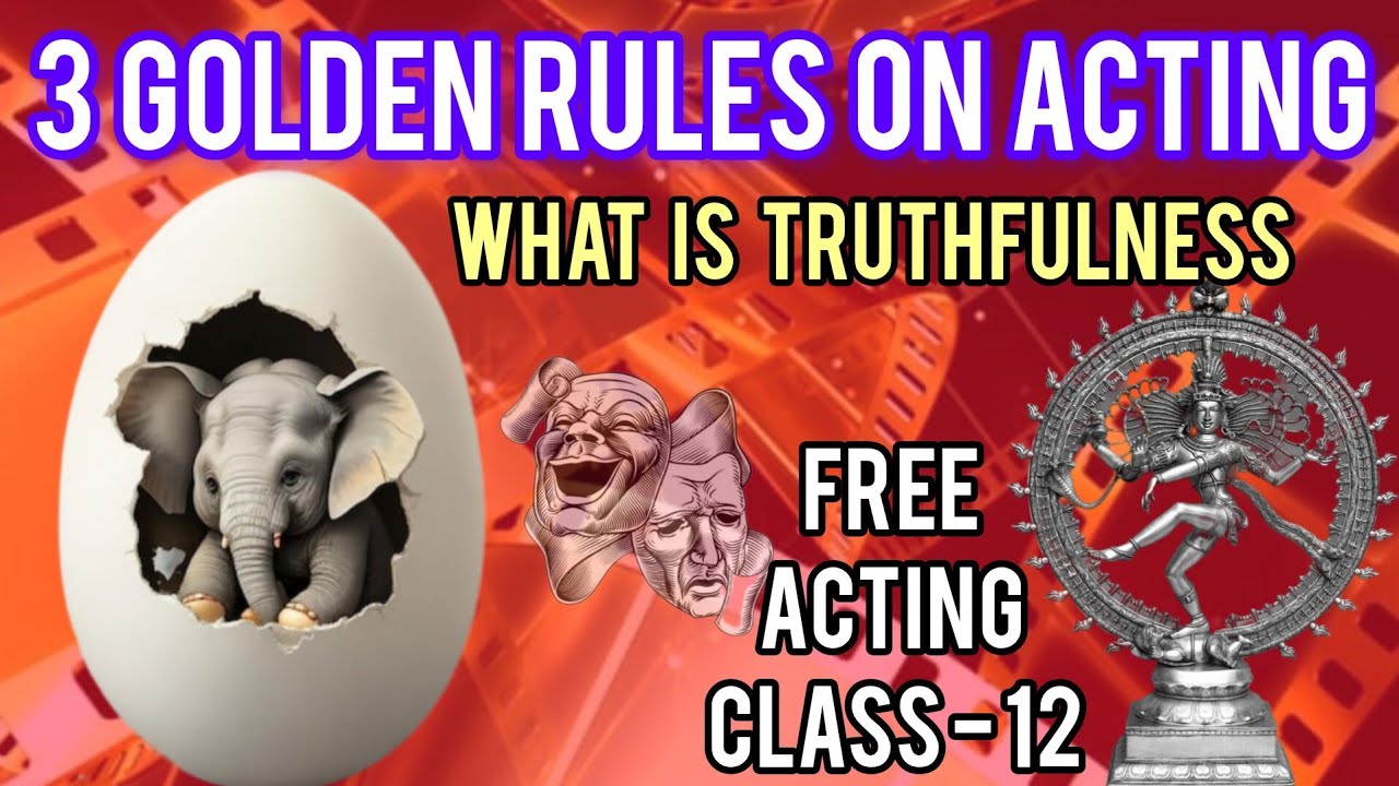 3 Golden Rules on Acting /what is truthfulness/ the rules of acting ...