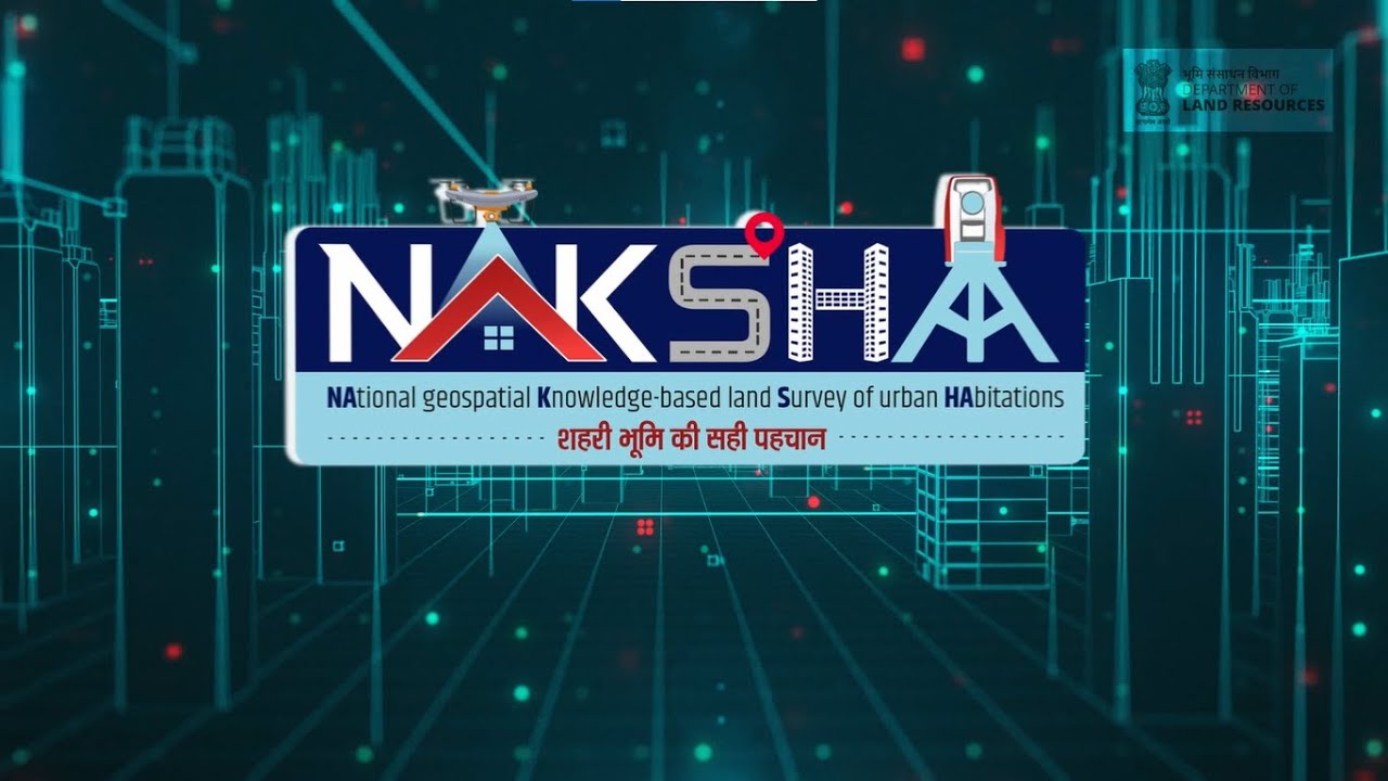 NAKSHA क्या है और यह शहरी भूमि का डिजिटल रिकॉर्ड कैसे तैयार करेगा? इस ...