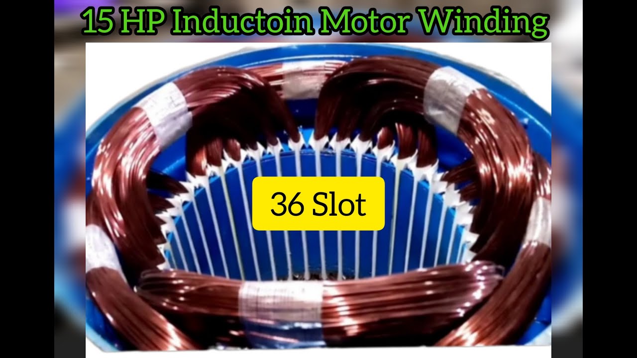 15hp 3phase motor widing |3phase 36 slot Induction motor full rewinding ...