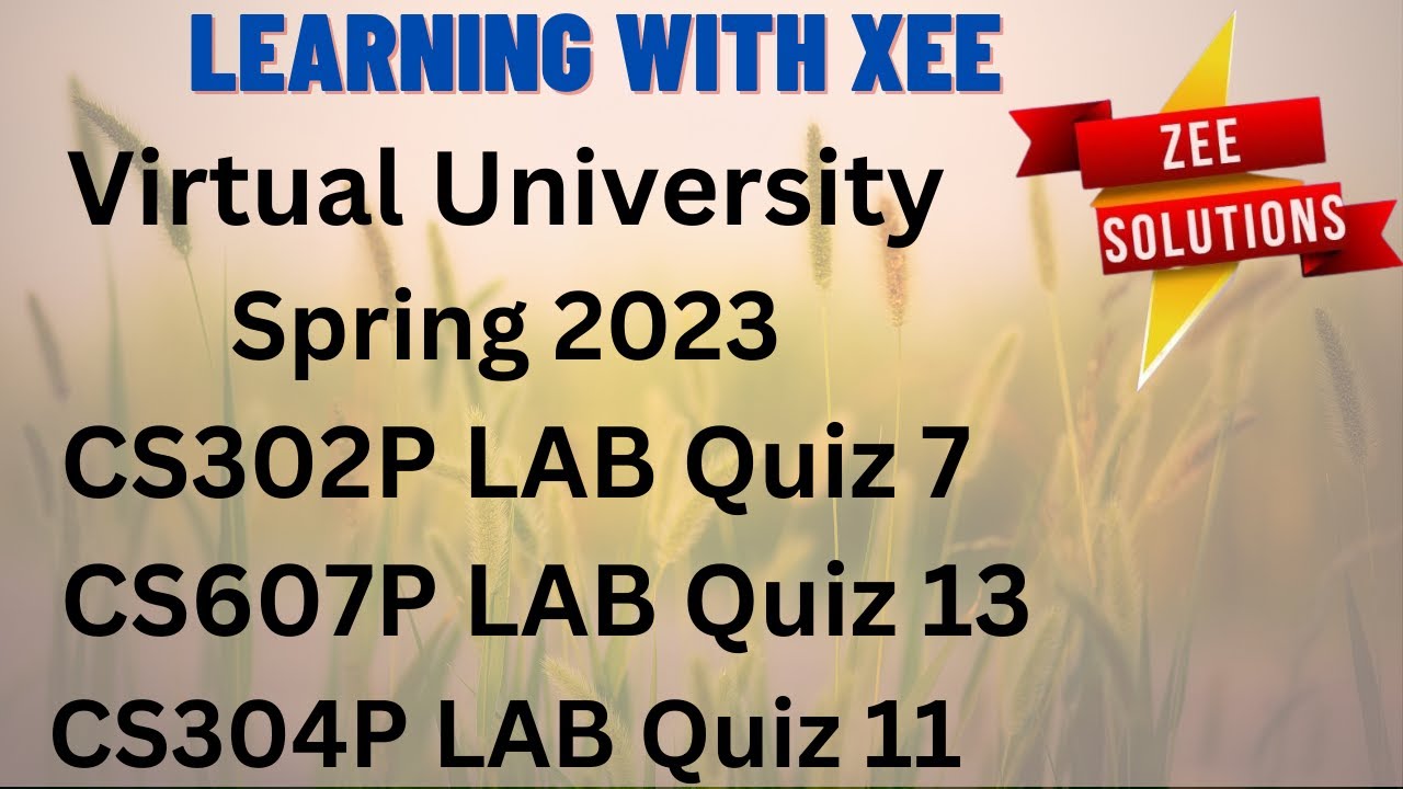 Cs302p Lab Quiz 7 Cs607p Lab Quiz 13 And Cs304p Lab Quiz 11 Spring 2023 Virtual University Youtube