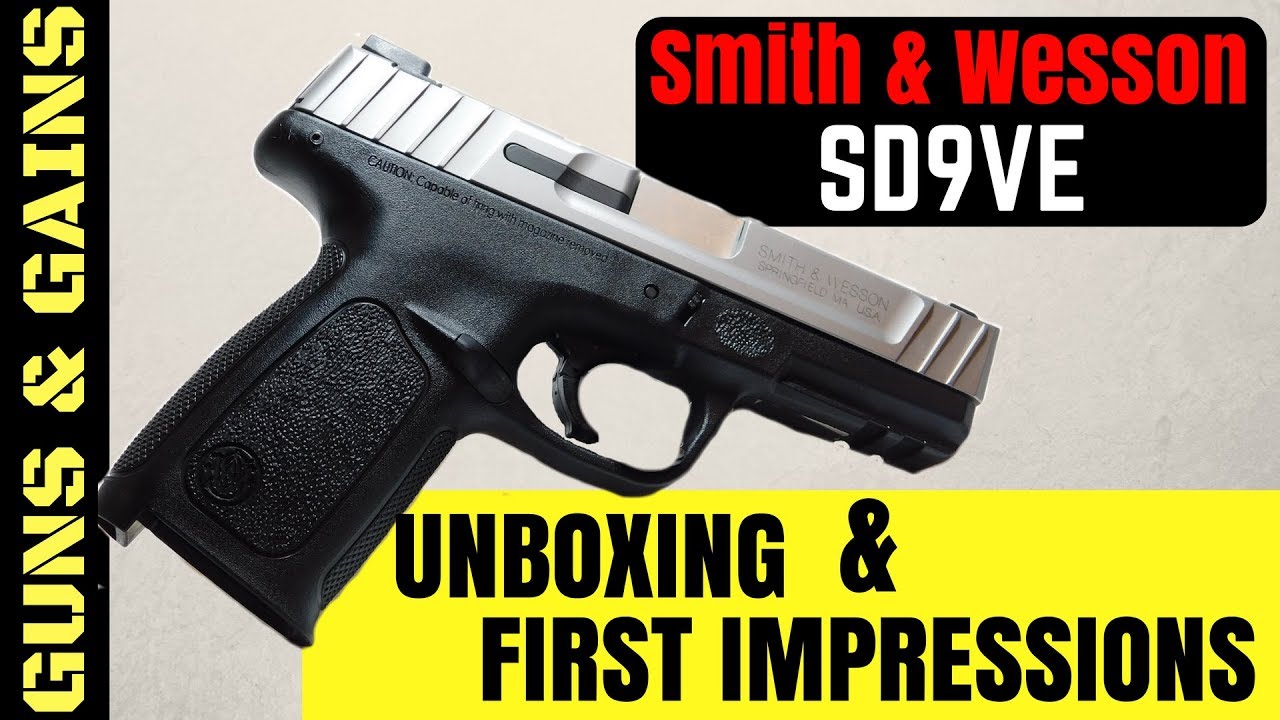 Smith and Wesson SD9VE Unboxing and First Impressions | Guns & Gains ...