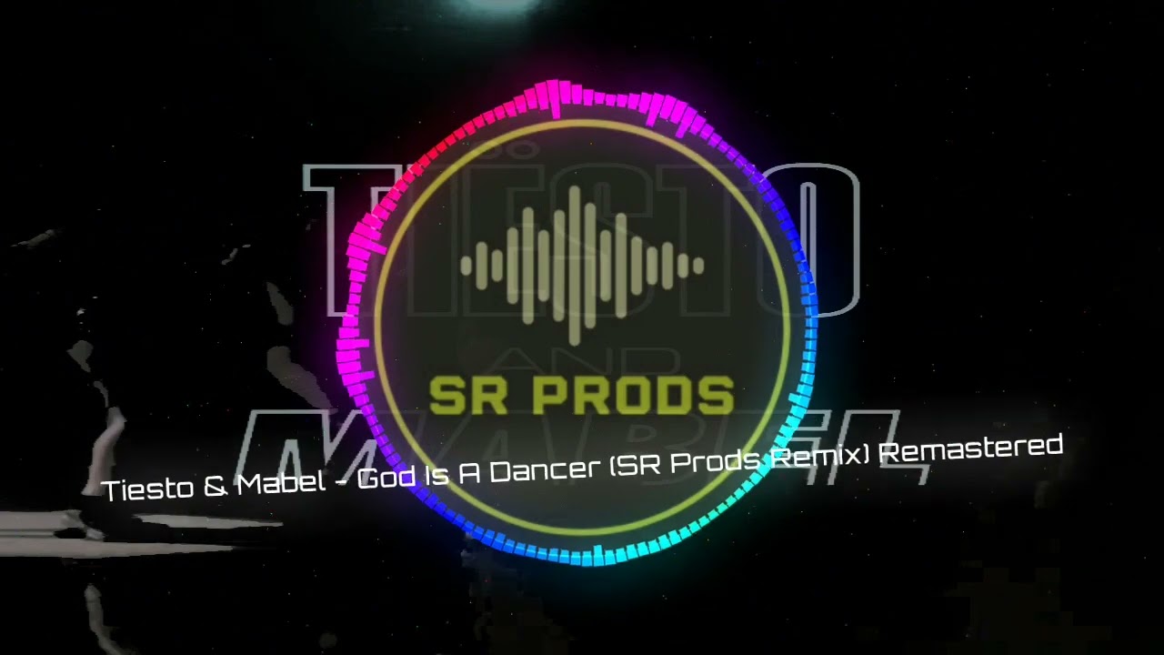 Tiesto & Mabel - God Is A Dancer (SR Prods Remix) Remastered - YouTube ...