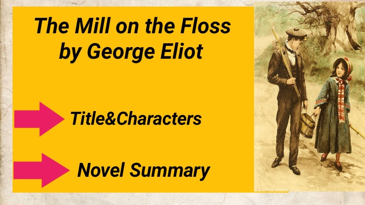 The Mill on the Floss by George Eliot Summary - YouTube