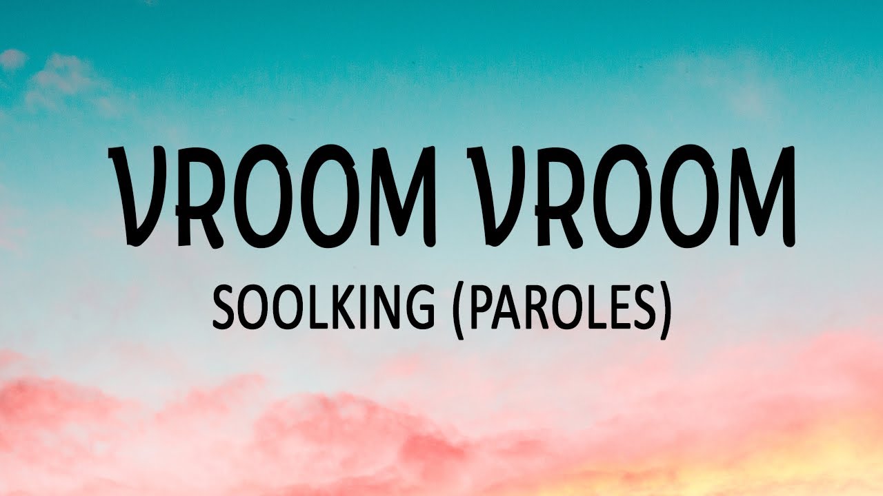 VROOM VROOM - SOOLKING (PAROLES/ LYRICS) - YouTube