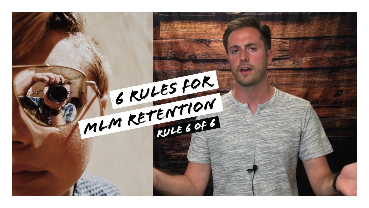 6 Rules For MLM Retention: Rule 6 Of 6 - YouTube