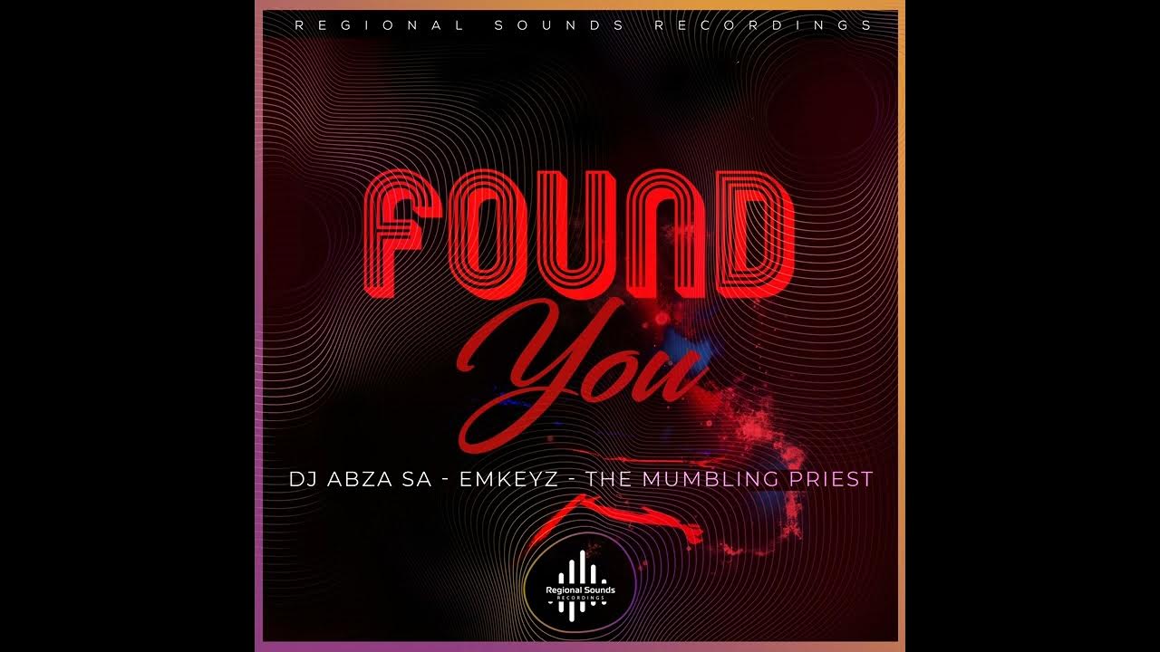 Dj Abza SA · Emkeyz · The Mumbling Priest-Found You(Original Mix) - YouTube