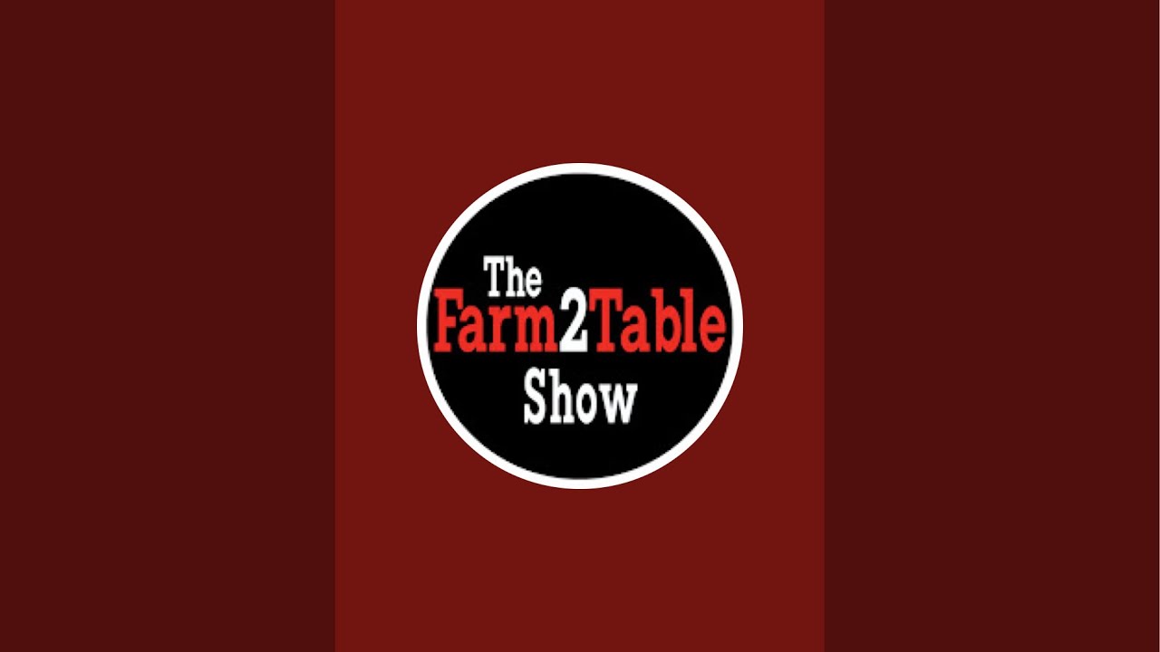 The Farm2Table Show is live! - YouTube