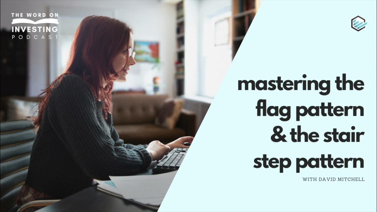Mastering the Flag Pattern & the Stair Step Pattern - YouTube