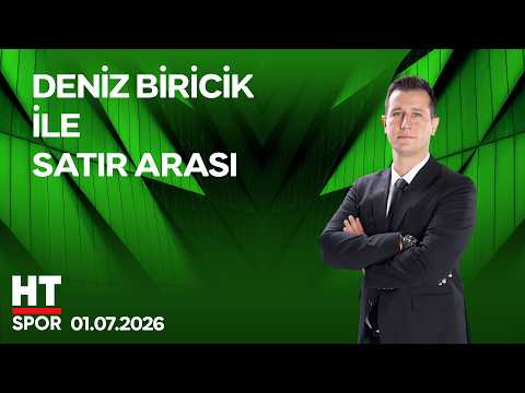 Deniz Biricik ile Satır Arası - 01 Temmuz 2026