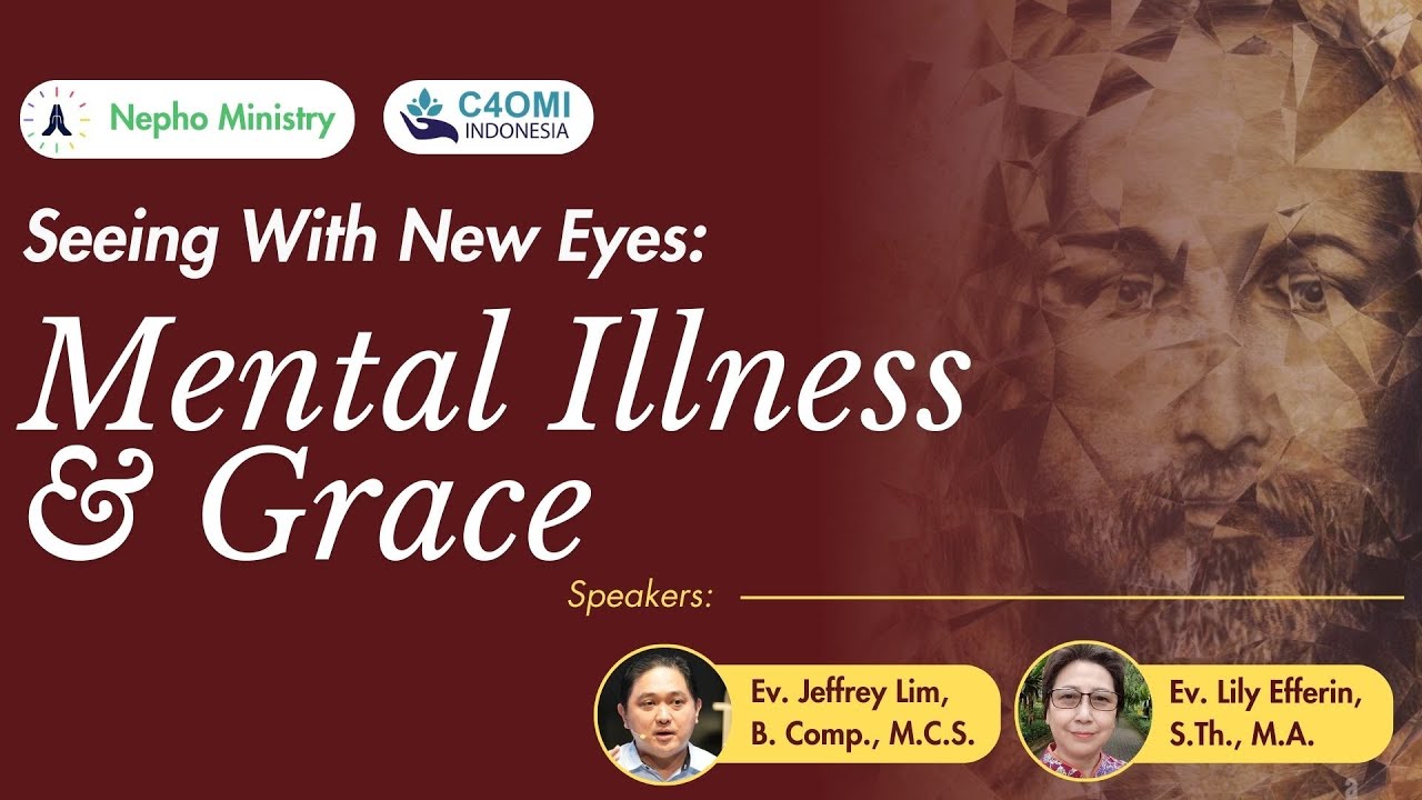 Seeing with New Eyes : Mental illness and Grace : Ev. Jeffrey Lim & Ev ...