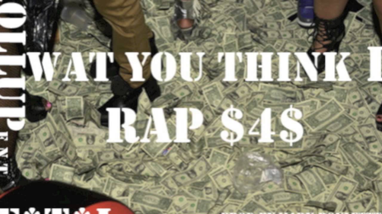 WAT YOU THINK I RAP 4 - YouTube
