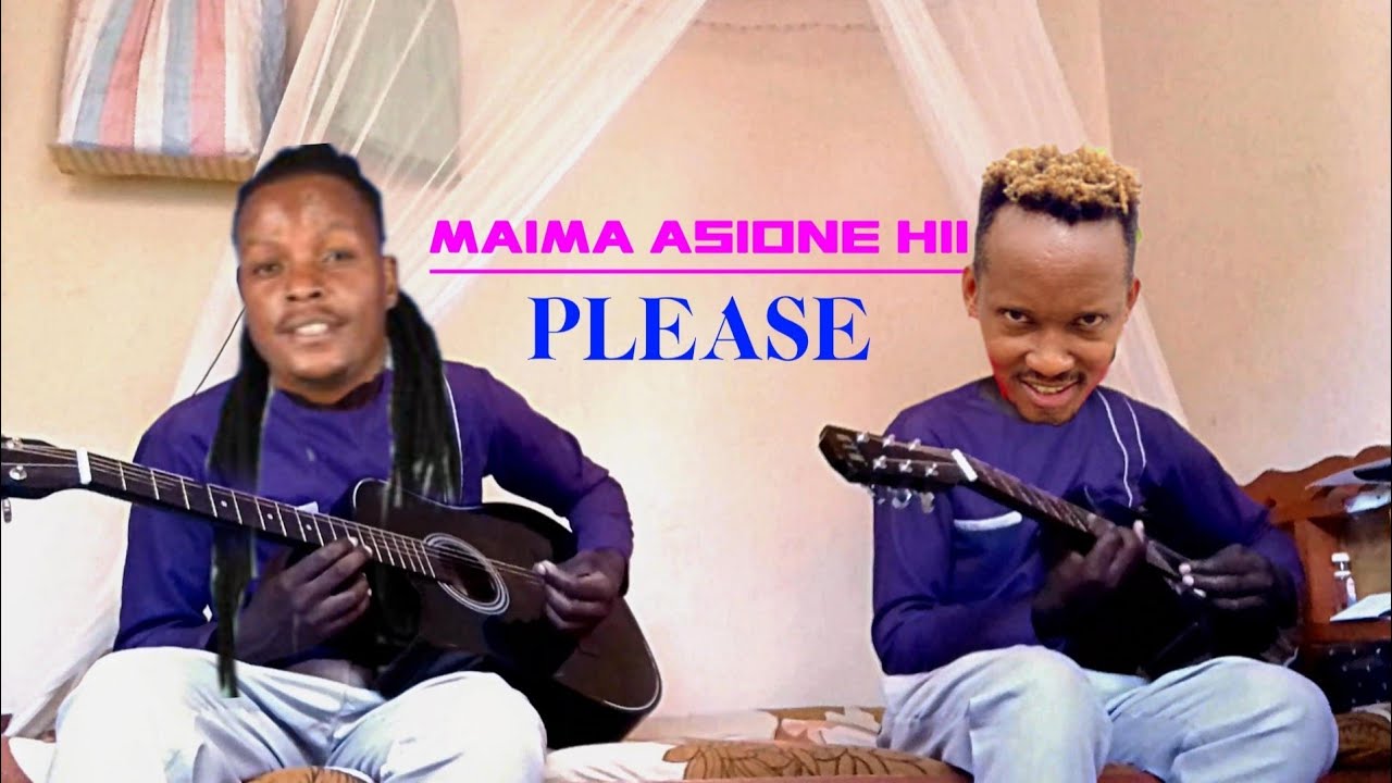 MAIMA ASIONE HII PLEASE//KISINGA@officialmaimamusic6494 - YouTube