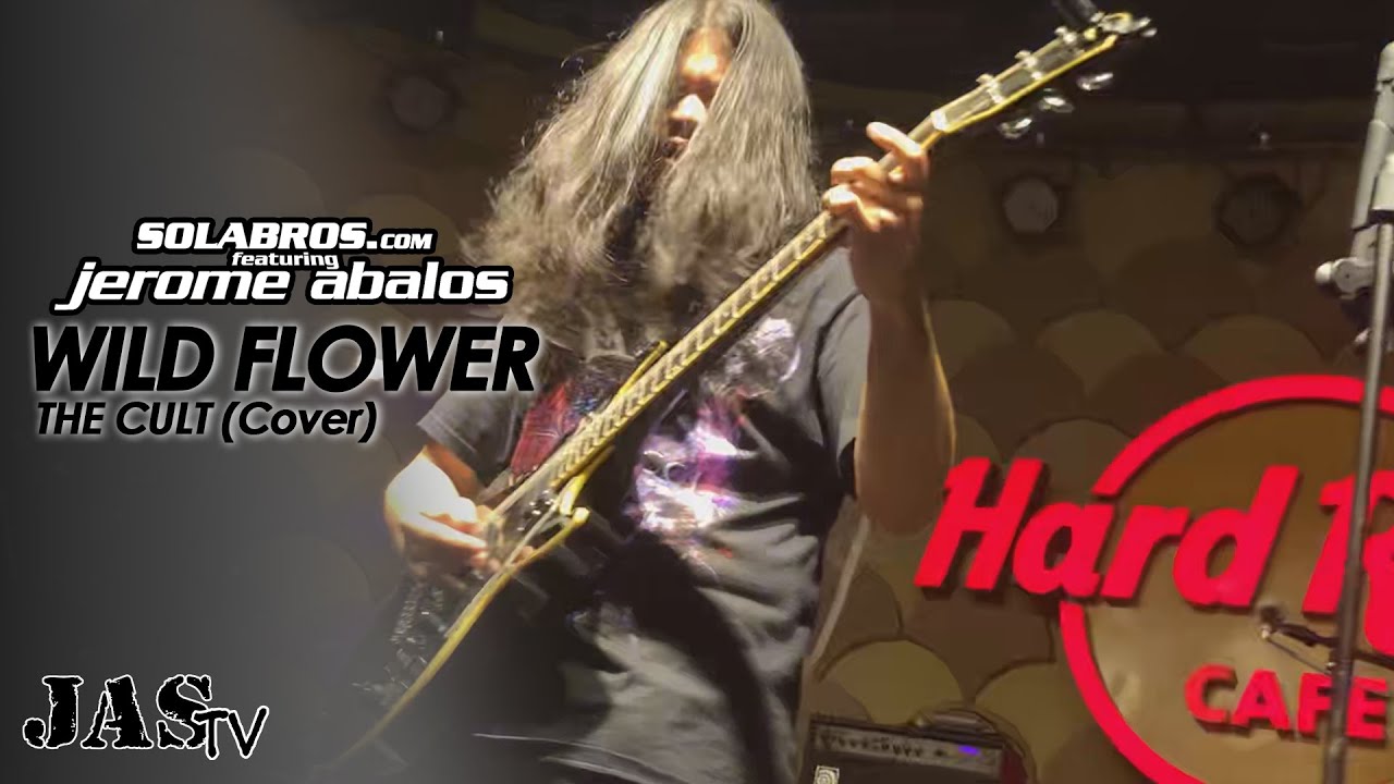 Wild Flower - The Cult (Cover) - SOLABROS.com feat. Jerome Abalos ...