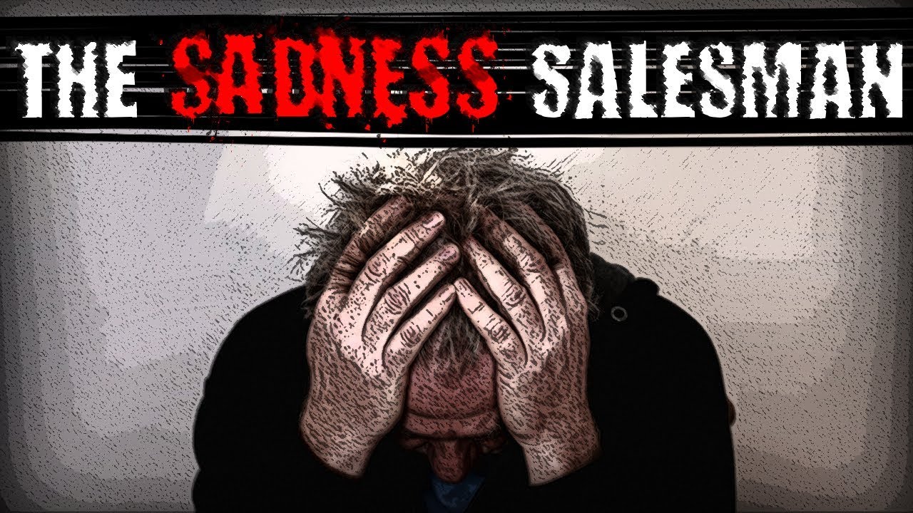 "The Sadness Salesman" | Creepypasta - YouTube