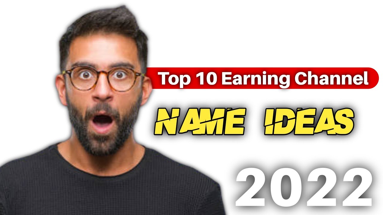 Top 10 Earning Channel Name Ideas Professional Earning Channel Name top-10-earning-channel-name-ideas-professional-earning-channel-name