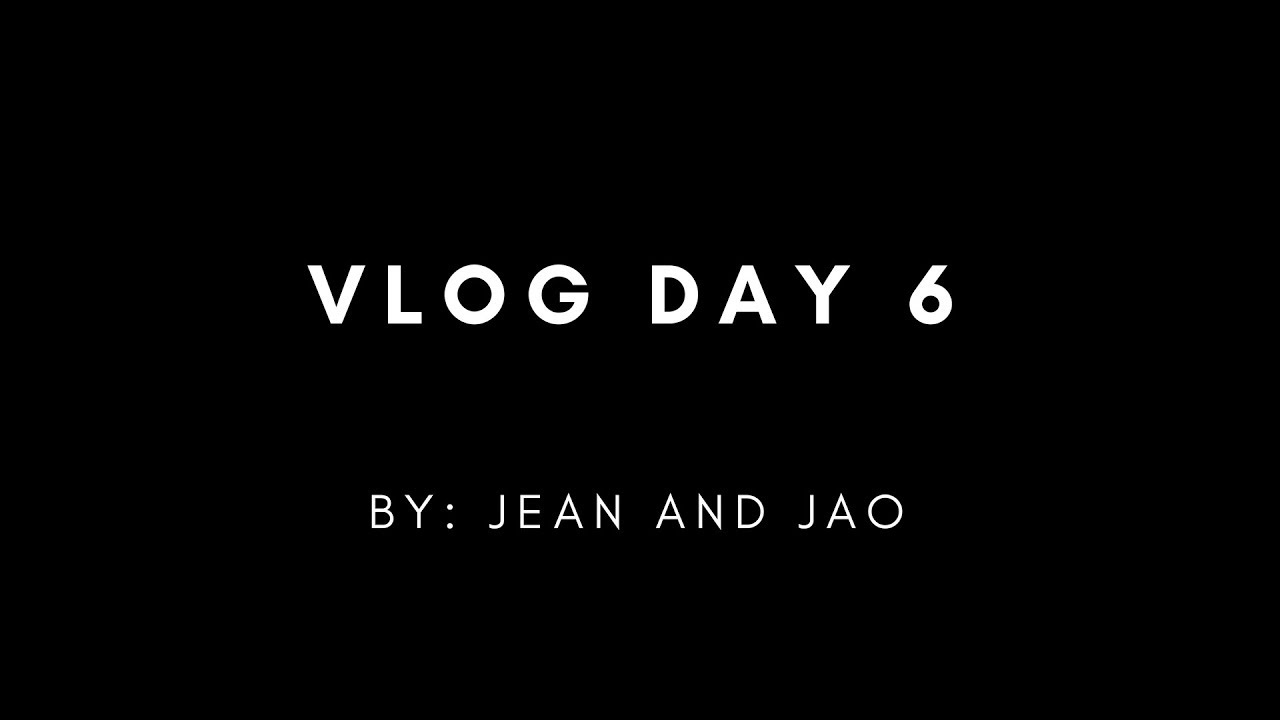 Jean and Jao vlog day6 - YouTube