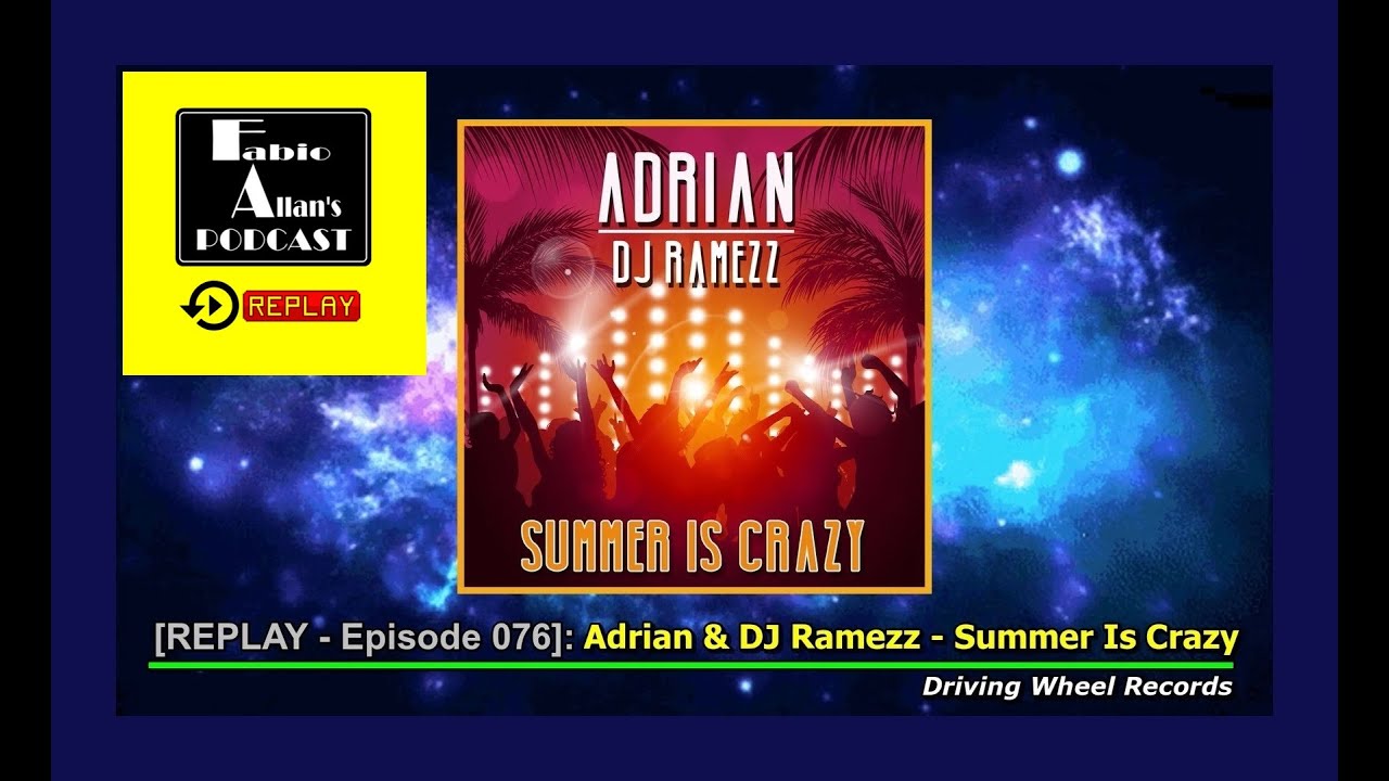 [REPLAY]: Adrian & DJ Ramezz - Summer Is Crazy (Fabio Allan's Podcast ...