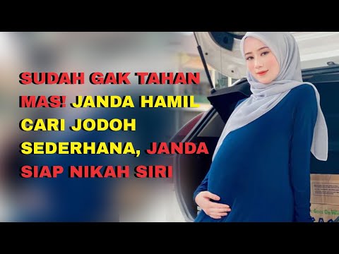 SUDAH GAK TAHAN MAS! JANDA HAMIL CARI JODOH SEDERHANA,JANDA SIAP NIKAH SIRI