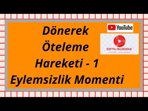 Dönerek Öteleme Hareketi - Eylemsizlik Momenti - 1 / ( Ertuğrul Hc. ) !