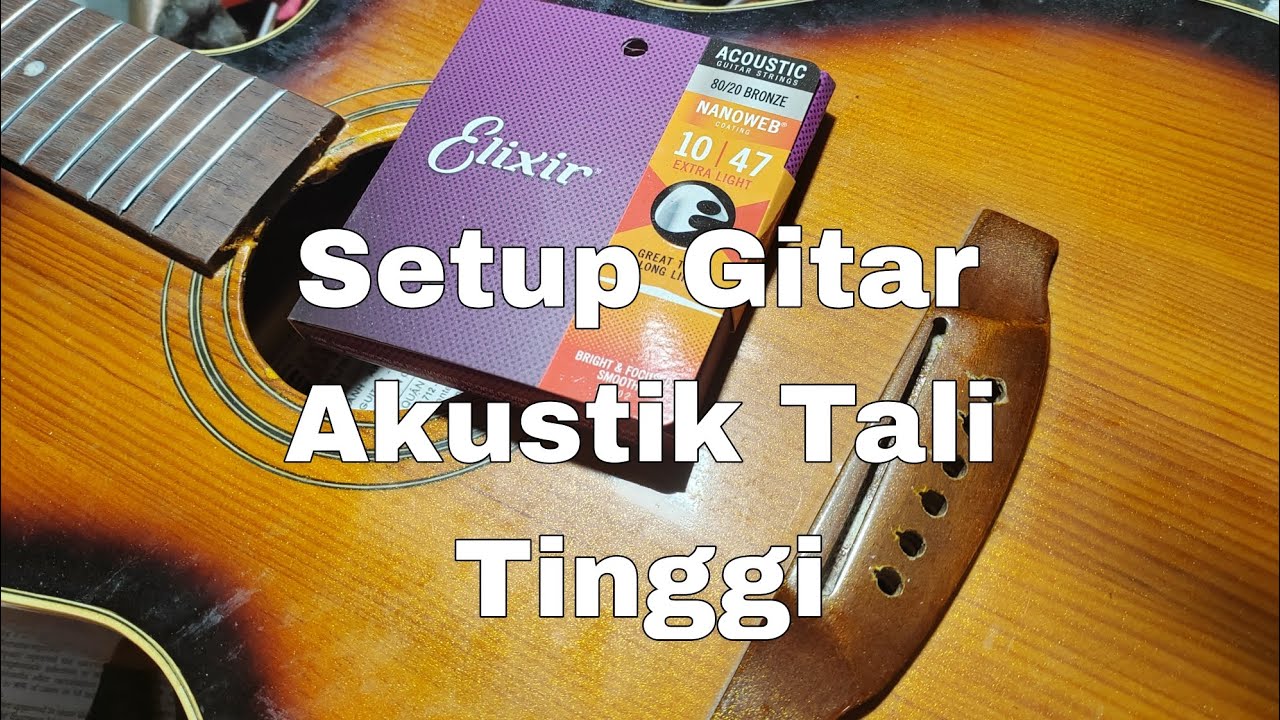 Setup Gitar Akustik Tali Tinggi - YouTube