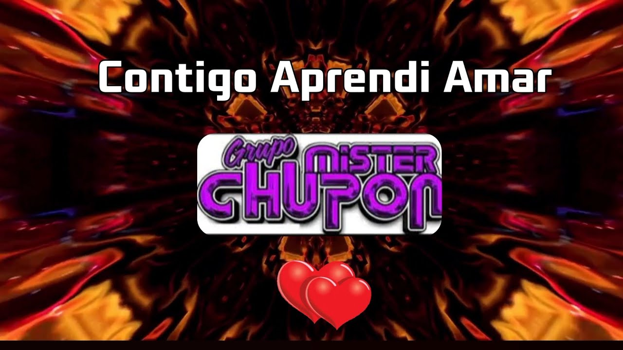 Contigo Aprendi Amar 💕 [grupo mister Chupon] - YouTube