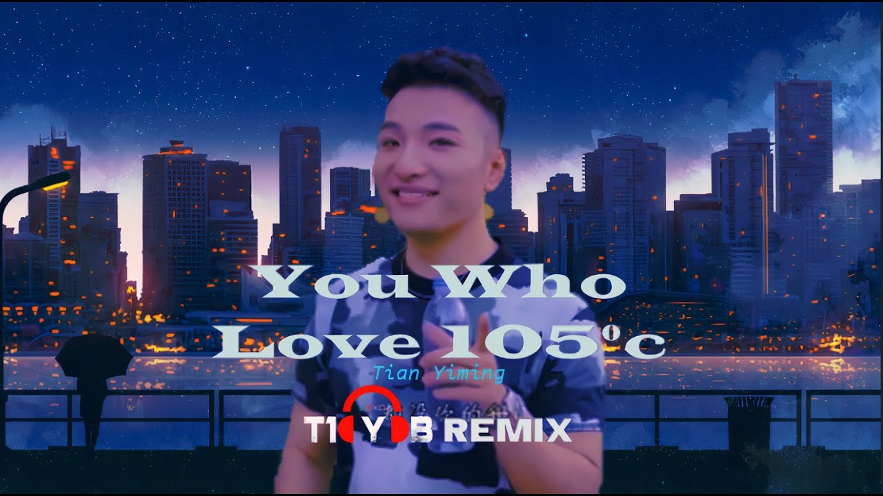 Zmcmtianyiming/Tian Yiming - Super Idol's Smile/You Who Love 105°C ...