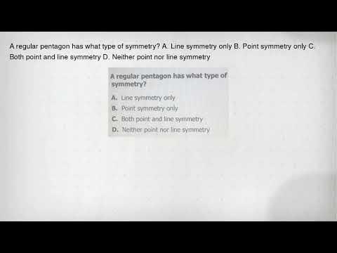 A regular pentagon has what type of symmetry? A. Line symmetry only B. Point symmetry only C ...