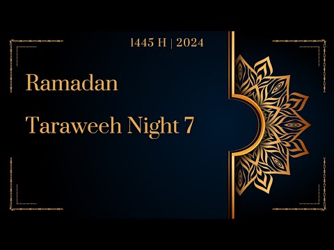 Taraweeh Night 7 | Ramadan 1445H/2024 | With Shaykh Mohamed Ibn Hassan