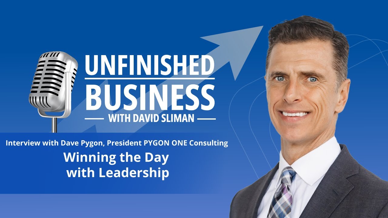 Winning the day with Leadership | Dave Pygon | Unfinished Business ...
