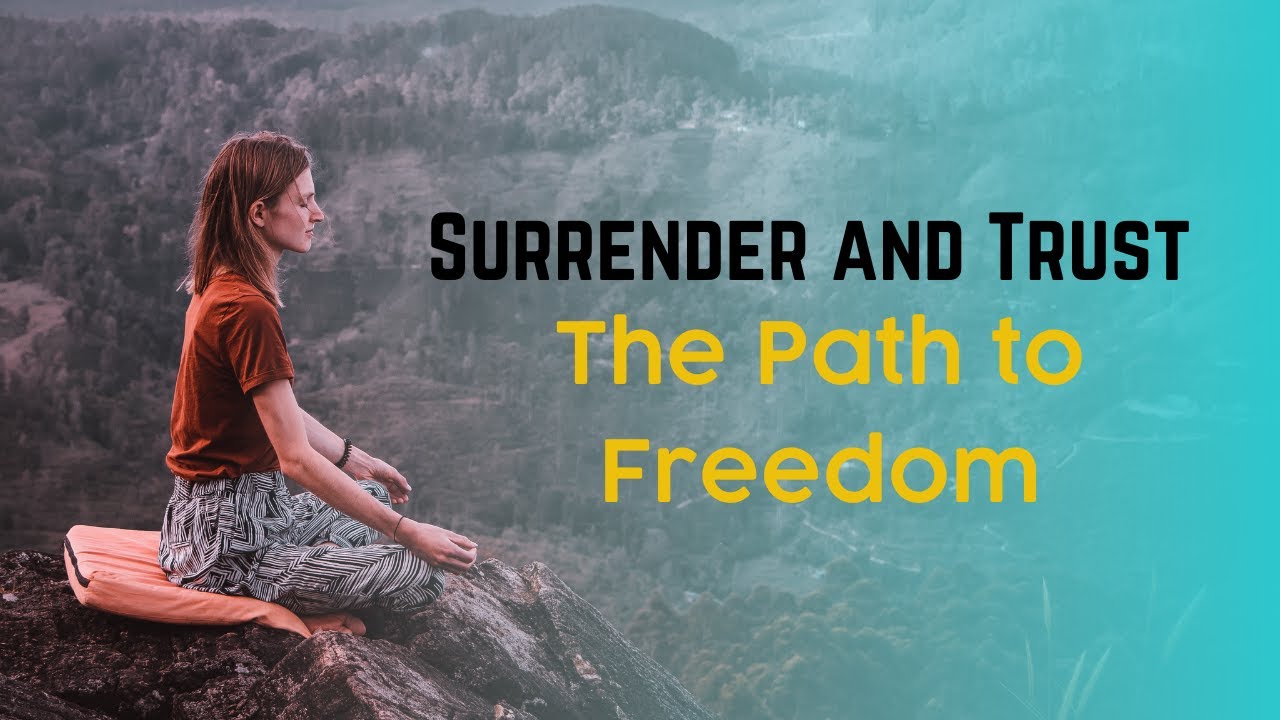 Surrender and Trust: The Path to Freedom - YouTube
