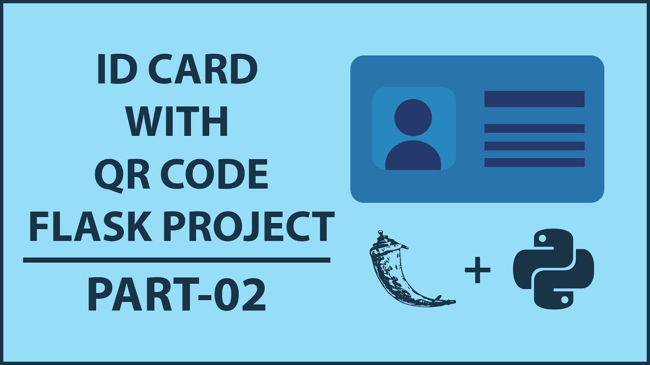 ID CARD WITH QR CODE FLASK PROJECT PART02 - YouTube