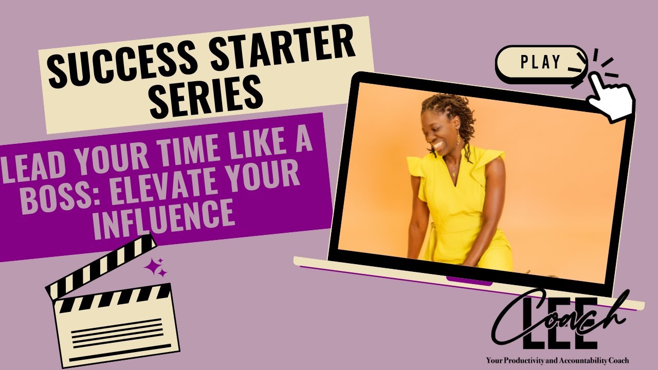 Success Starter Series: Lead Your Time Like a Boss - Habits that ...