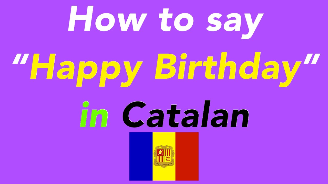 How to say “Happy Birthday” in Catalan | How to speak “Happy Birthday ...