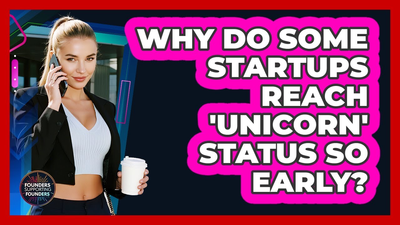 Why Do Some Startups Reach 'unicorn' Status So Early? - Founders ...
