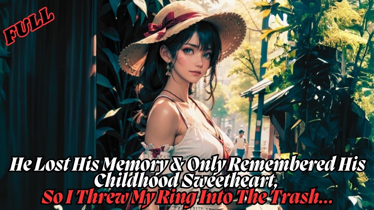 He Lost His Memory & Only Remembered His Childhood Sweetheart, So I ...