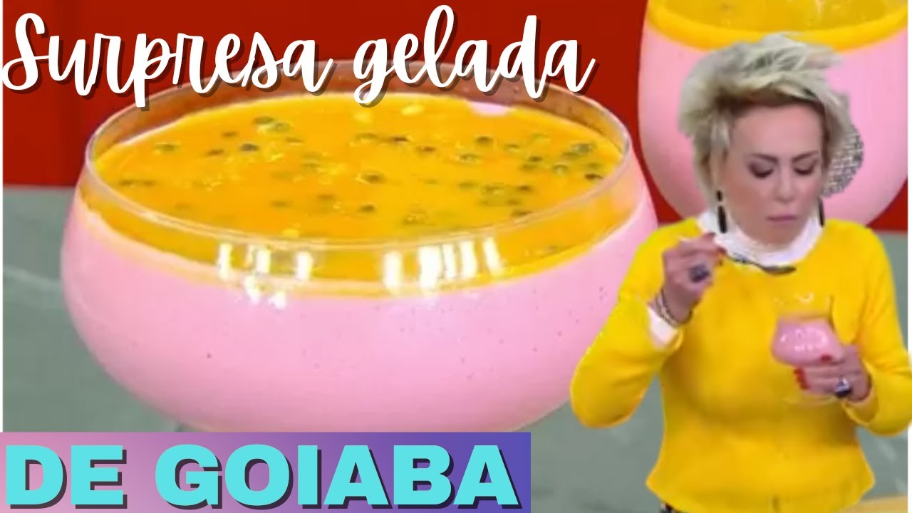 Surpresa gelada de goiaba Ana Maria Braga Receita de hoje dia 09/08 ...