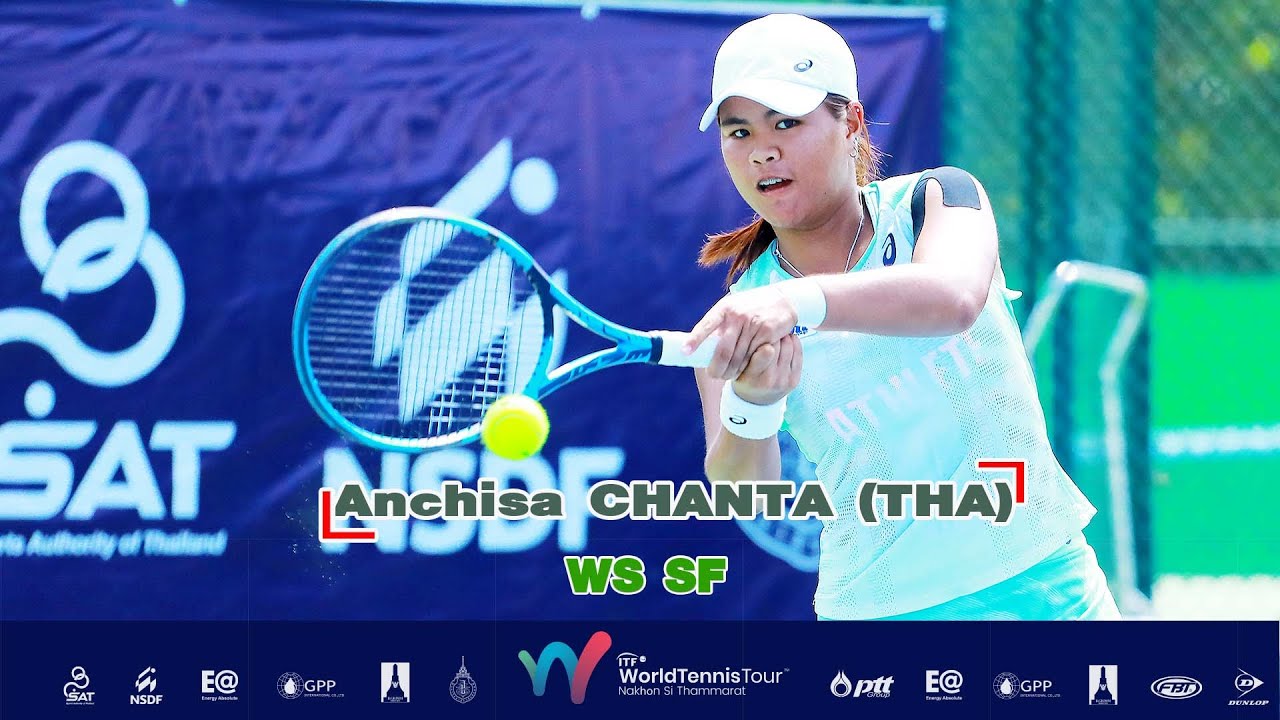 ITF Women's World Tennis Tour WS SF - Anchisa CHANTA (THA) 4 vs Dayeon ...