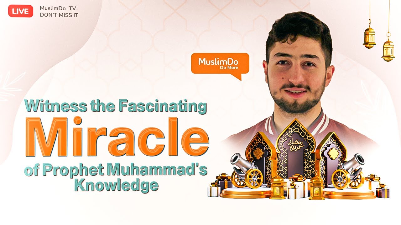 Witness the Fascinating Miracle of Prophet Muhammad's Knowledge of the ...