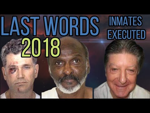 LAST WORDS FROM INMATES EXECUTED IN 2018-D.R.E - YouTube