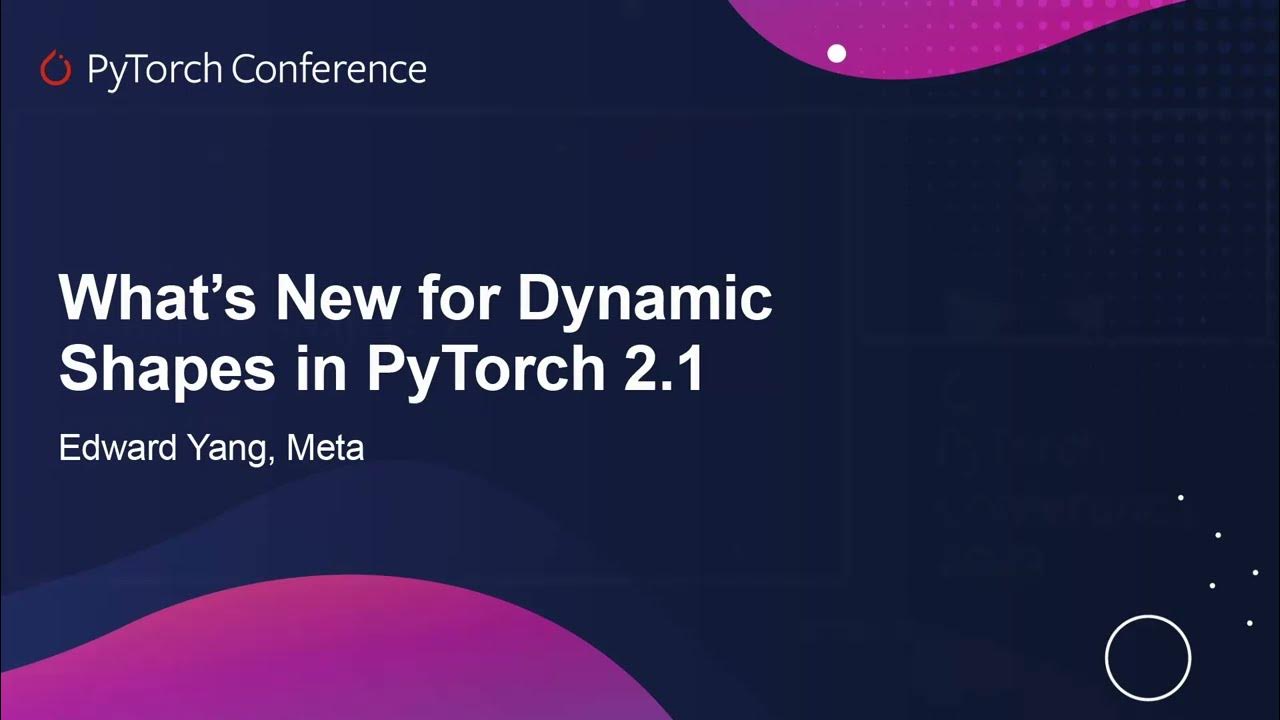 Whats New For Dynamic Shapes In Pytorch 2 1 Edward Yang Meta Youtube
