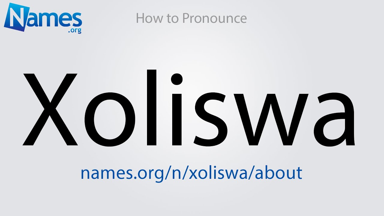 How to Pronounce Xoliswa - YouTube